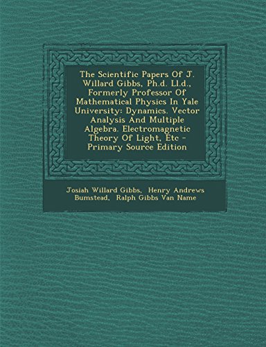 The Scientific Papers of J. Willard Gibbs, PH.D. LL.D., Formerly ...