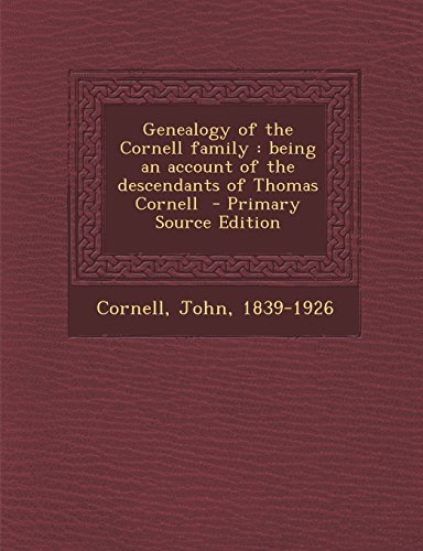 Genealogy of the Cornell Family: Being an Account of the Descendants of ...