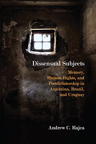 Dissensual Subjects: Memory, Human Rights, and Postdictatorship in ...