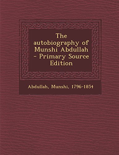 The autobiography of Munshi Abdullah - Primary Source Edition by Munsyi ...