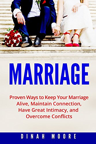 Marriage: Proven Ways to Keep Your Marriage Alive by Dinah Moore ...