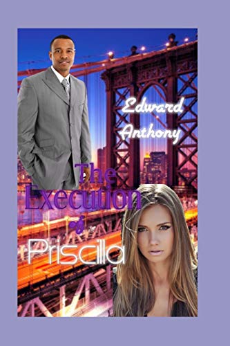Execution of Priscilla by Edward Anthony | Goodreads