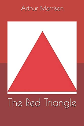 The Red Triangle by Arthur Morrison | Goodreads