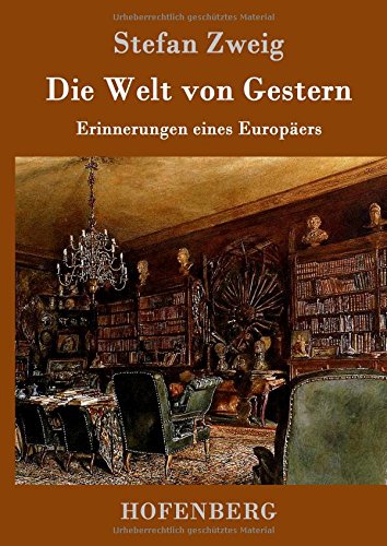 Die Welt von Gestern by Stefan Zweig | Goodreads