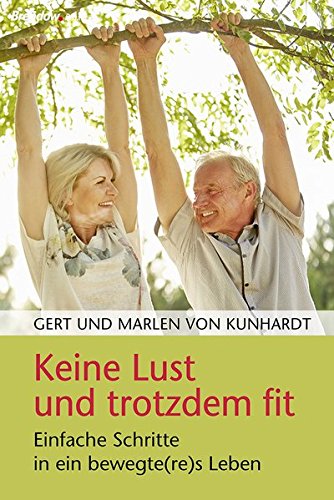 Keine Lust und trotzdem fit: Einfache Schritte in ein bewegte(re)s ...