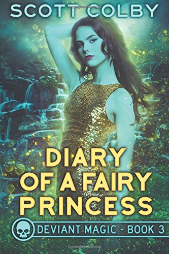 Diary of a Fairy Princess (Deviant Magic) by Scott Colby | Goodreads