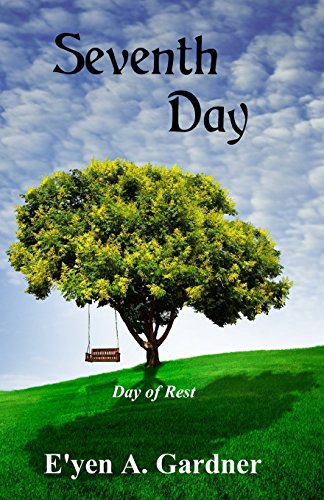 Seventh Day: Day of Rest by E'yen A. Gardner | Goodreads