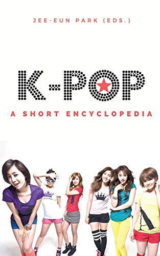 k-pop: A short encyclopedia by Jee-Eun Park | Goodreads