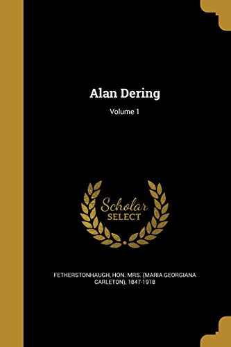 Alan Dering; Volume 1 by Hon. Mrs. (Maria Georgi Fetherstonhaugh ...