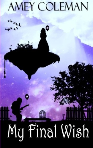 My Final Wish by Amey Coleman | Goodreads
