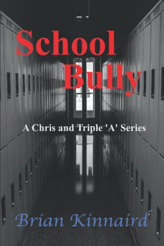 School Bully ??: A Chris and Triple 'A' Novella by Brian Kinnaird ...
