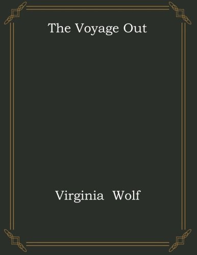 The Voyage Out by Virginia Wolf | Goodreads