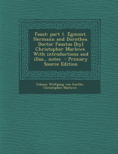 Faust: part 1. Egmont. Hermann and Dorothea. Doctor Faustus [by ...