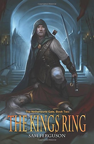 The King's Ring (The Netherworld Gate) by Sam Ferguson | Goodreads