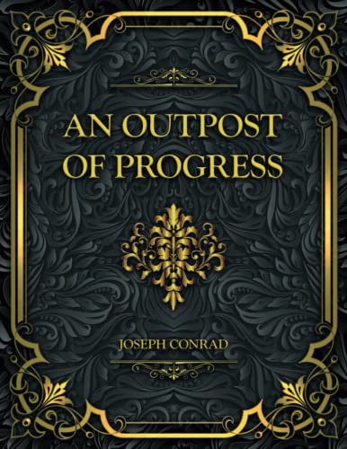An Outpost of Progress: Joseph Conrad by Joseph Conrad | Goodreads