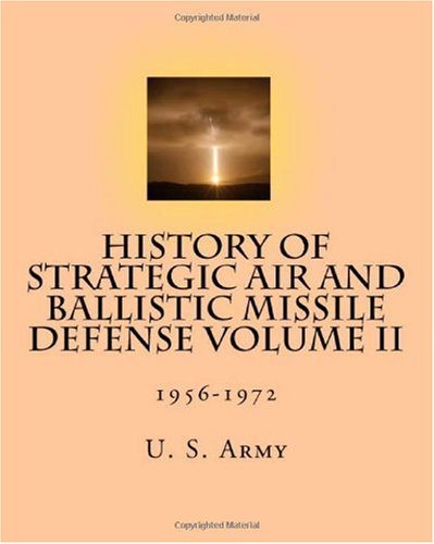 History of Strategic Air and Ballistic Missile Defense Volume II: 1956 ...