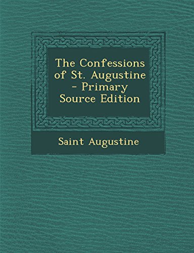 The Confessions of St. Augustine by Augustine of Hippo | Goodreads