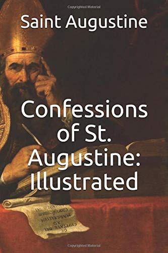 Confessions of St. Augustine: Illustrated by Augustine of Hippo | Goodreads