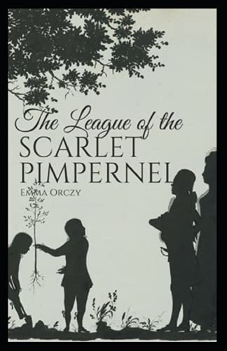 The League of the Scarlet Pimpernel Illustrated by Emmuska Orczy ...