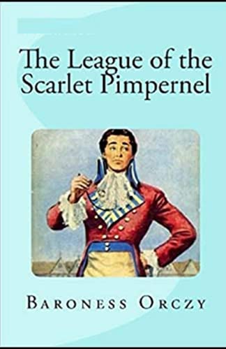 The League of the Scarlet Pimpernel Illustrated by Emmuska Orczy ...