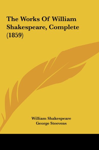 The Works of William Shakespeare, Complete by William Shakespeare ...
