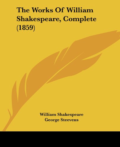 The Works Of William Shakespeare, Complete by William Shakespeare ...