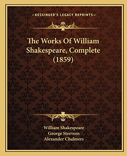 The Works Of William Shakespeare, Complete by William Shakespeare ...