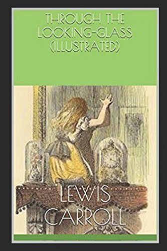 Through the Looking-Glass - Illustrated by Lewis Carroll | Goodreads
