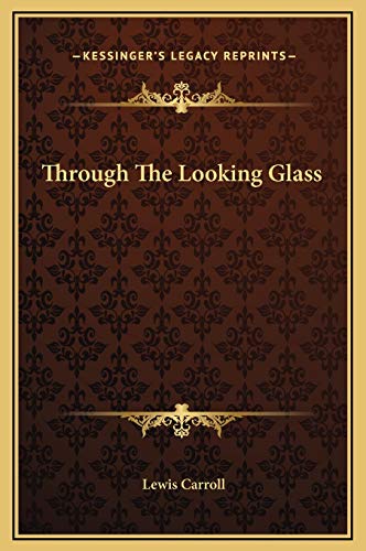Through The Looking Glass by Lewis Carroll | Goodreads