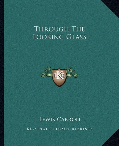 Through The Looking Glass by Lewis Carroll | Goodreads