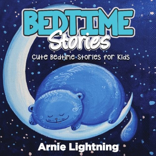 Bedtime Stories: Cute Bedtime Stories for Kids by Arnie Lightning ...