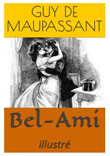 Bel Ami (Illustré) (French Edition) by Guy de Maupassant | Goodreads