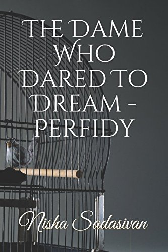 The Dame Who Dared To Dream - Perfidy by Nisha Sadasivan | Goodreads