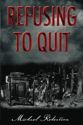 Refusing To Quit by Mr Michael J Robertson II | Goodreads