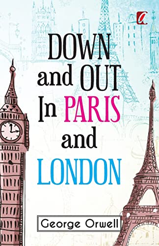 Down & out in Paris and London by George Orwell | Goodreads