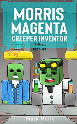 Morris Magenta Creeper Inventor Trilogy: (An Unofficial Minecraft Diary ...