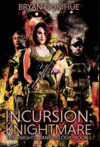 Incursion: Knightmare (Knight's Bane Trilogy) by Bryan Donihue | Goodreads