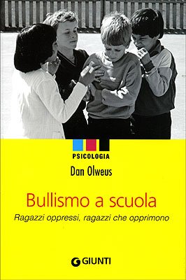 Bullismo a scuola. Ragazzi oppressi, ragazzi che opprimono by Dan ...