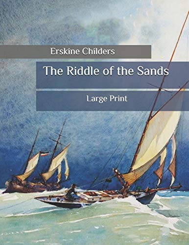 The Riddle of the Sands: Large Print by Erskine Childers | Goodreads