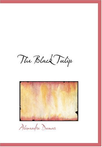 The Black Tulip (Large Print Edition) by Alexandre Dumas | Goodreads