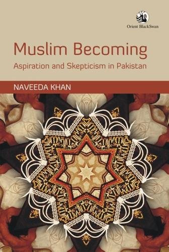 Muslim Becoming: Aspiration and Skepticism in Pakistan [Jul 26, 2012] Khan, Naveeda by Naveeda ...