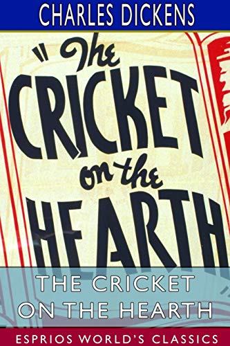 The Cricket on the Hearth (Esprios Classics): A Fairy Tale of Home by ...