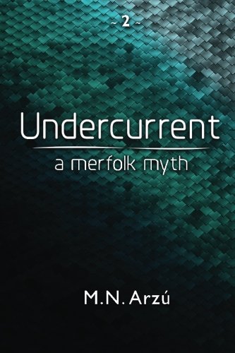 Undercurrent - A Merfolk Myth (The Under Series) by M.N. Arzu | Goodreads