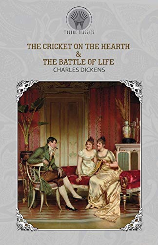 The Cricket on the Hearth & The Battle of Life by Charles Dickens ...