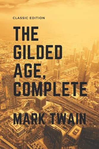 The Gilded Age, Complete: with original illustrations by Mark Twain ...