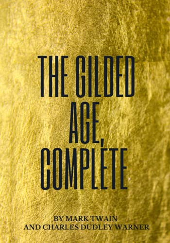 The Gilded Age, Complete: With Original Illustrations by Mark Twain ...