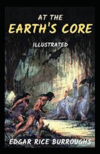 At the Earth's Core Illustrated by Edgar Rice Burroughs | Goodreads