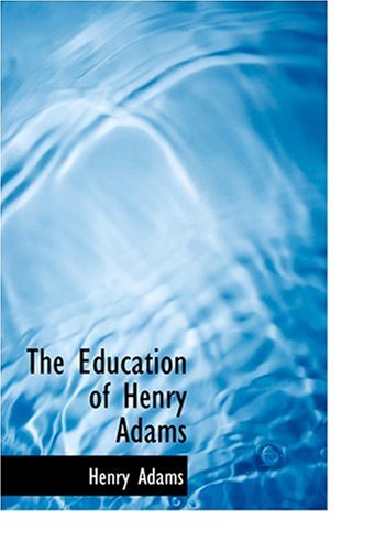 The Education of Henry Adams (Large Print Edition) by Henry Adams ...