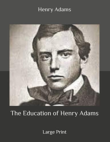 The Education of Henry Adams: Large Print by Henry Adams | Goodreads