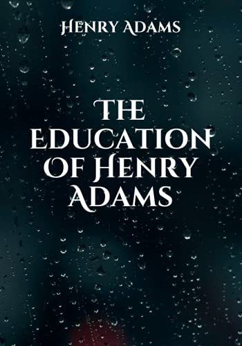 The Education Of Henry Adams by Henry Adams | Goodreads